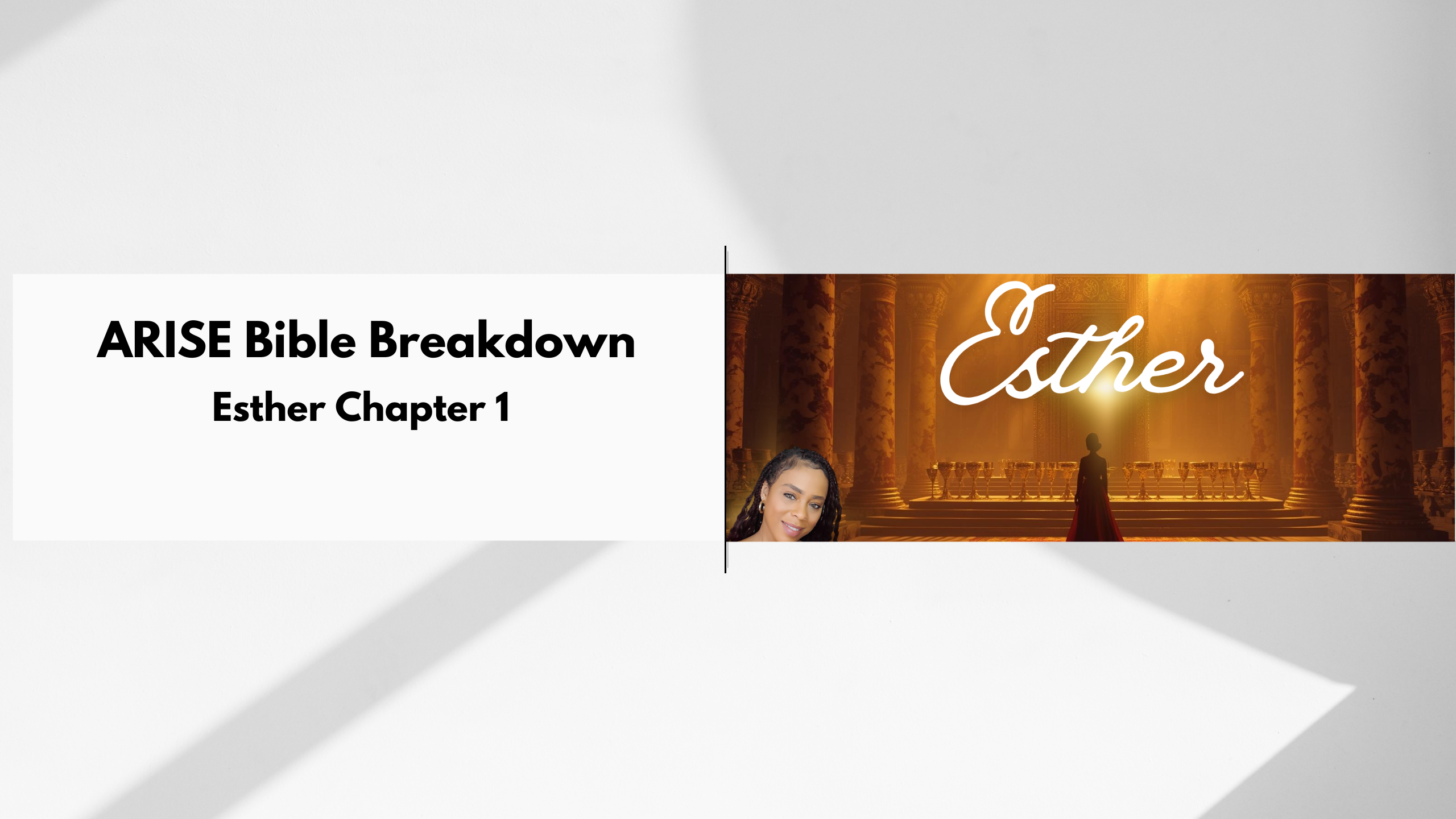 ESTHER CHAPTER 1: STUDY ALONG – ARISE