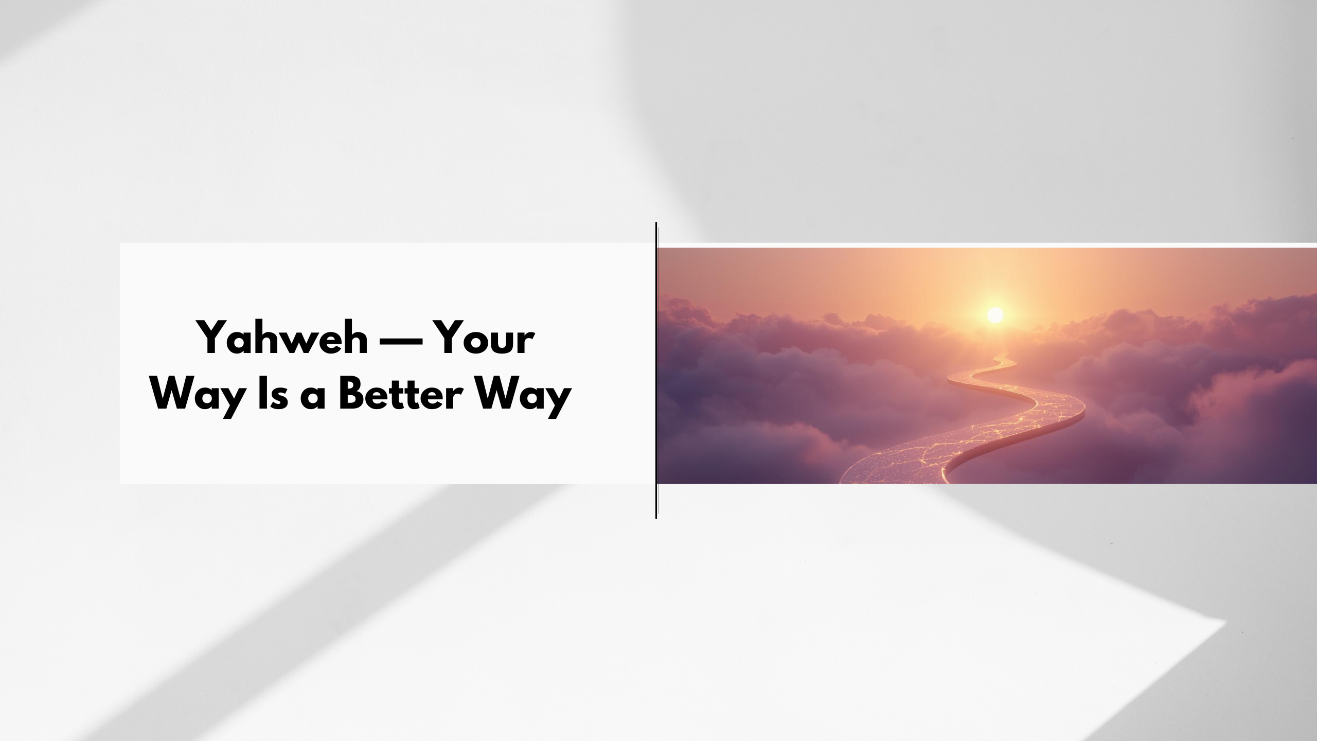 Yahweh — Your Way Is a Better Way – ARISE